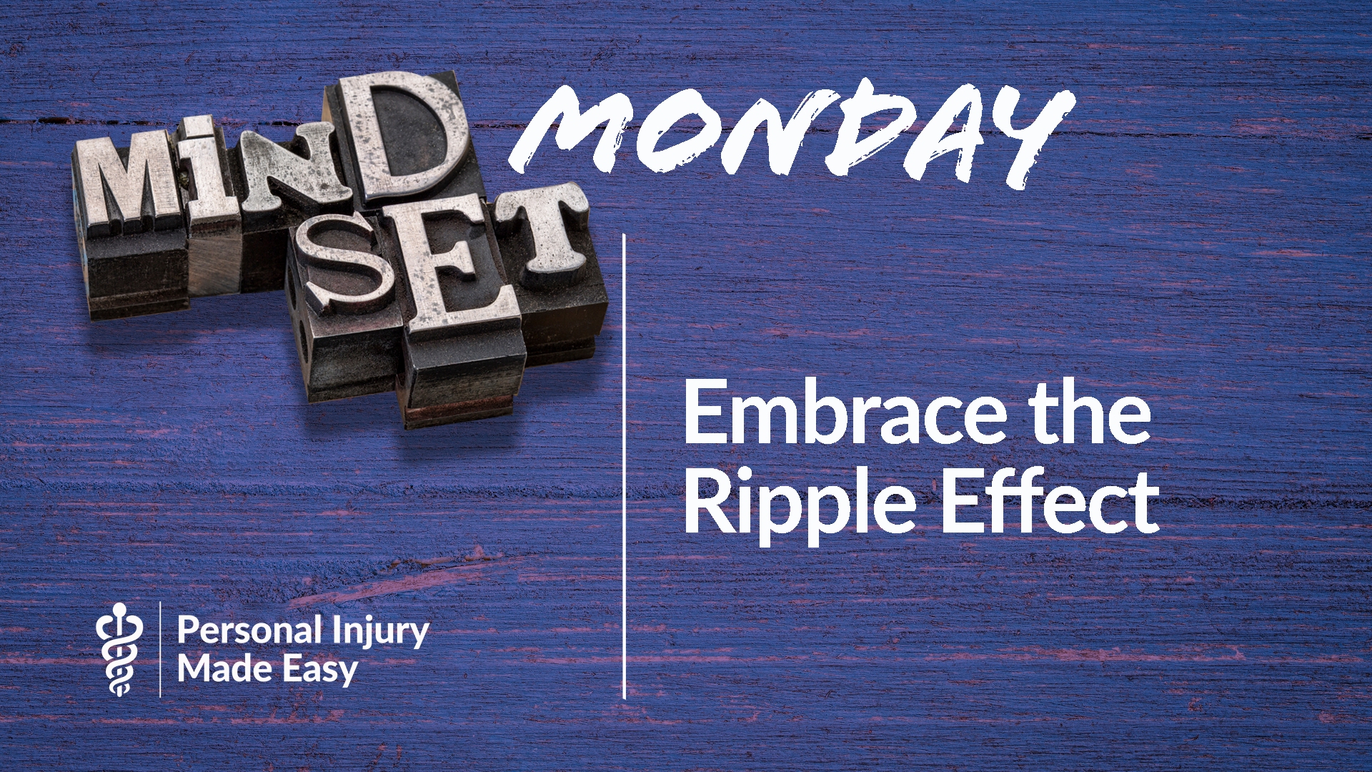 Episode 5 Embrace The Ripple Effect - Personal Injury Made Easy