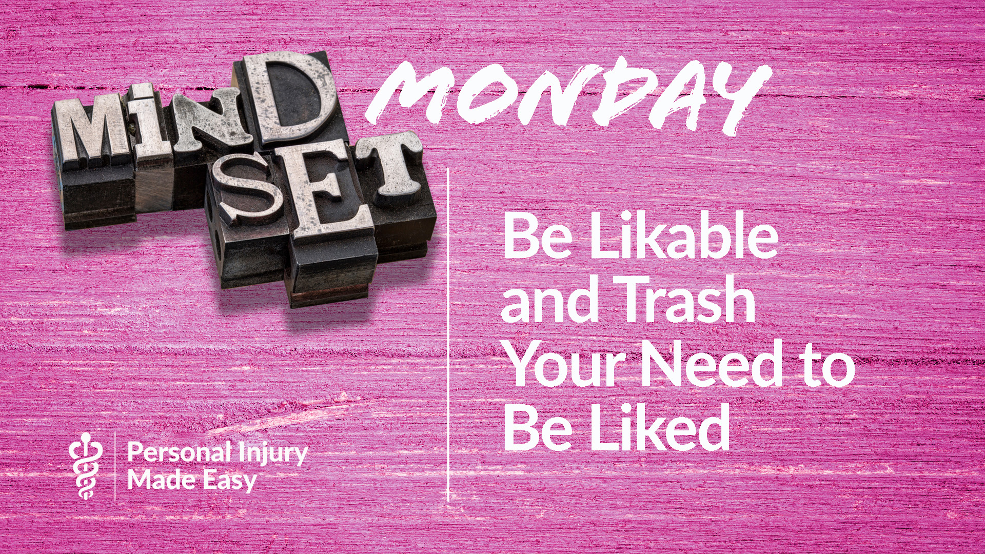 Be Likable and Trash Your Need to Be Liked - Personal Injury Made Easy