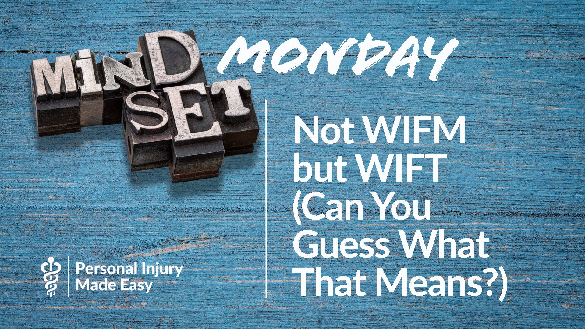 Not WIFM but WIFT (Can You Guess What That Means?) - Personal Injury ...