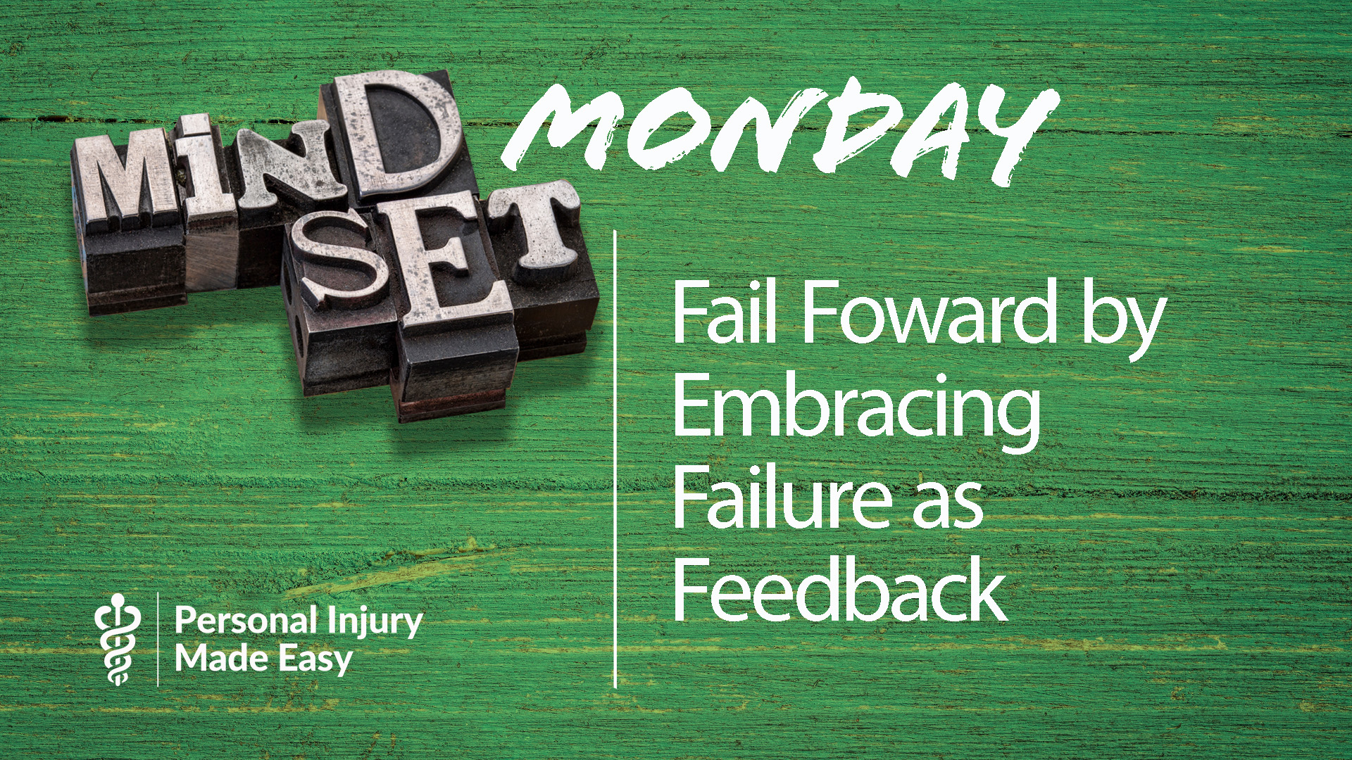 Fail Forward by Embracing Failure as Feedback - Personal Injury Made Easy