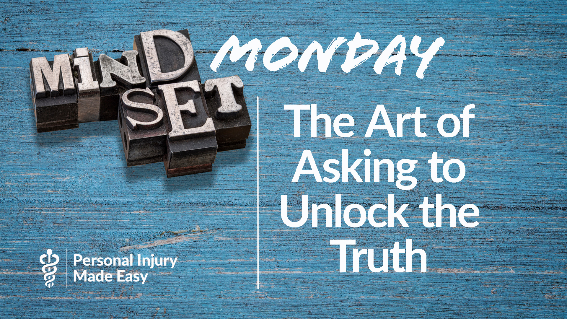 The Art of Asking to Unlock the Truth - Personal Injury Made Easy