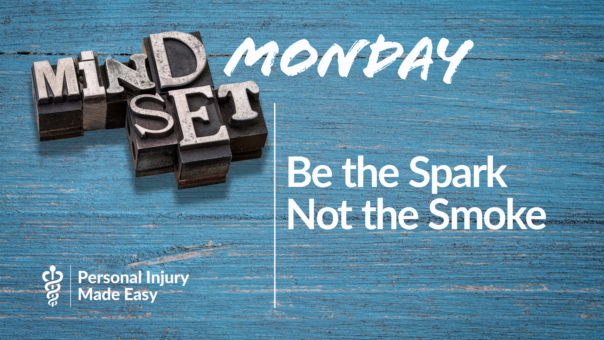 Be the Spark, Not the Smoke - Personal Injury Made Easy