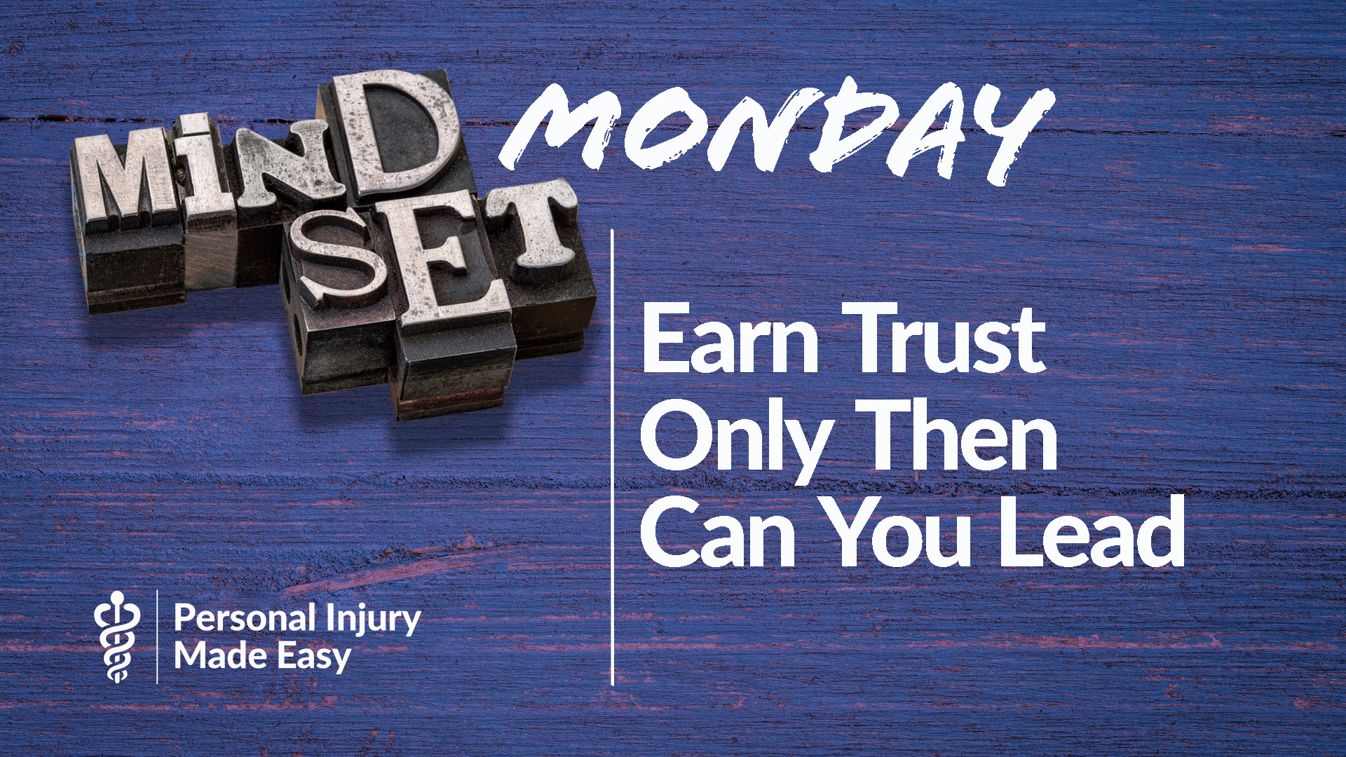 Earn Trust, Only Then Can You Lead - Personal Injury Made Easy