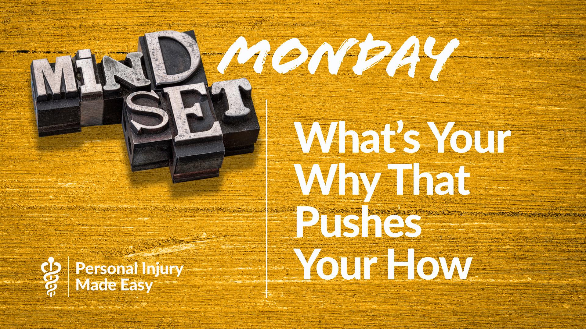 What's Your Why That Pushes Your How - Personal Injury Made Easy